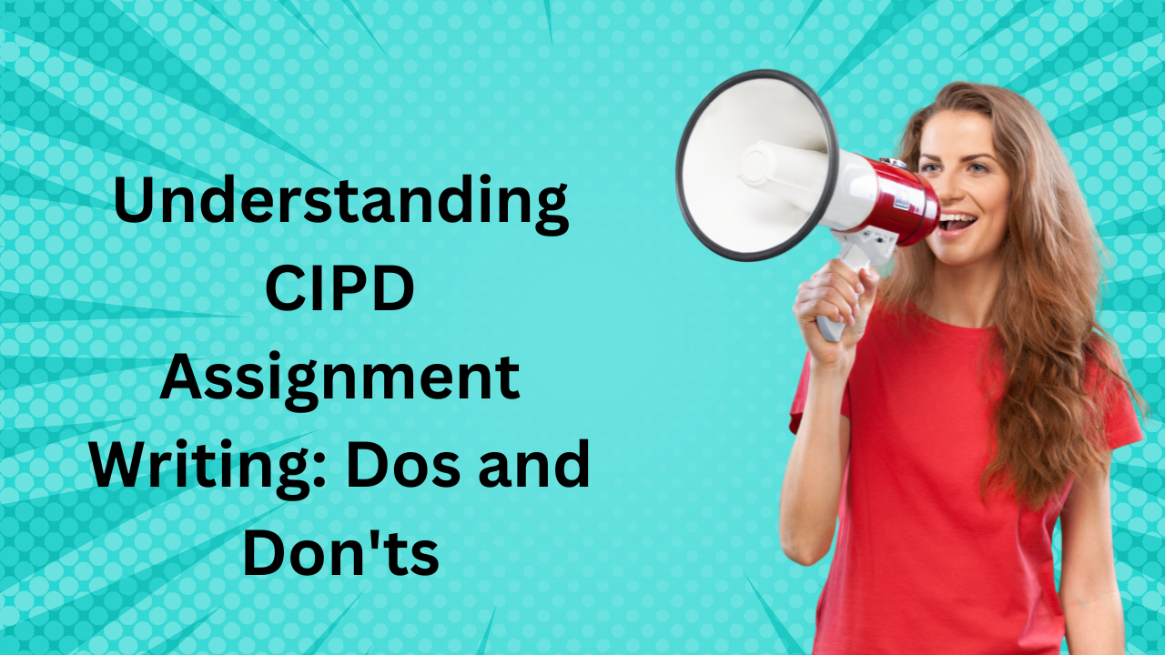 understanding-cipd-assignment-writing-dos-and-don-ts