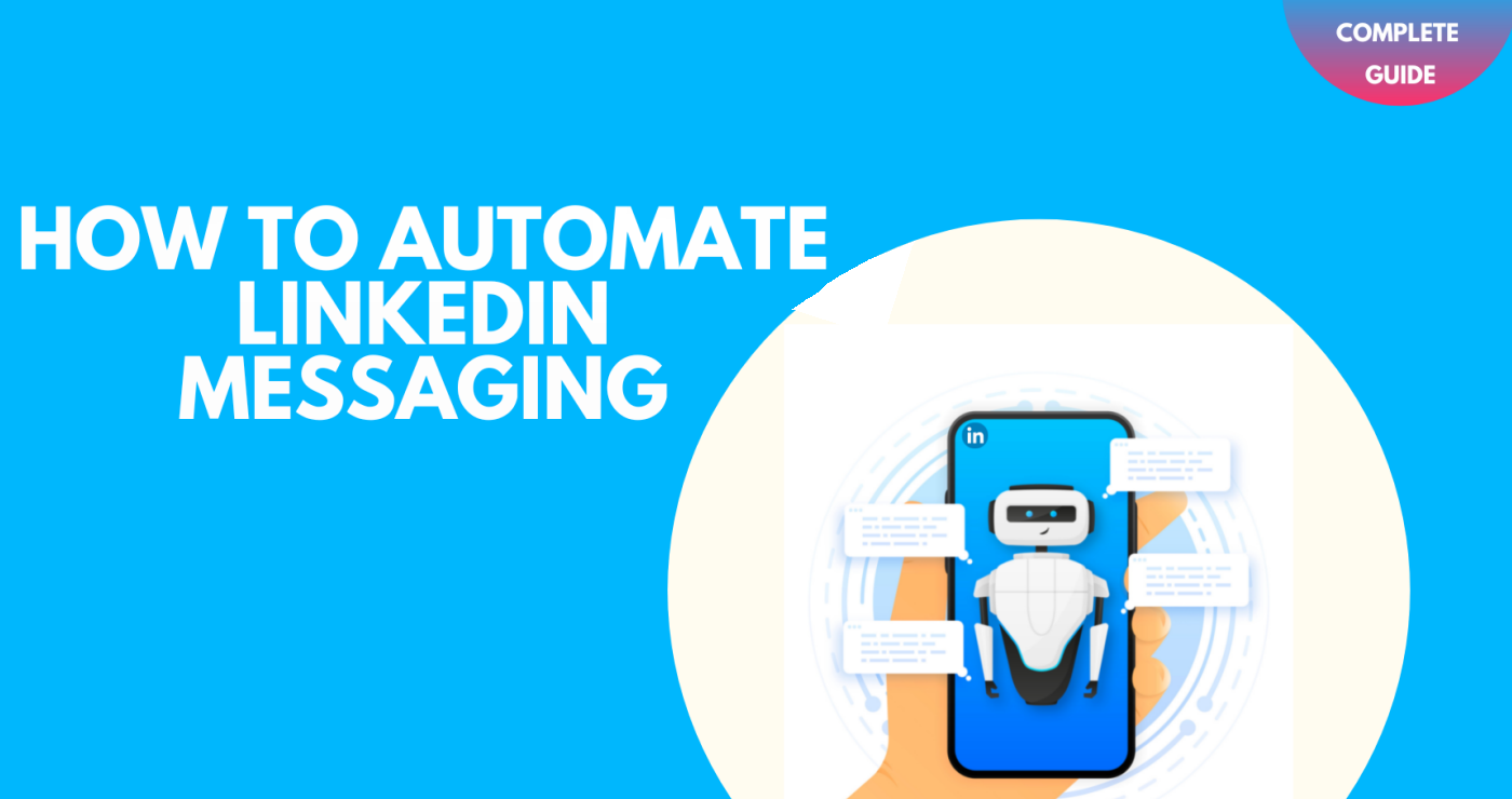 How To Automate Linkedin Messaging Complete Guide